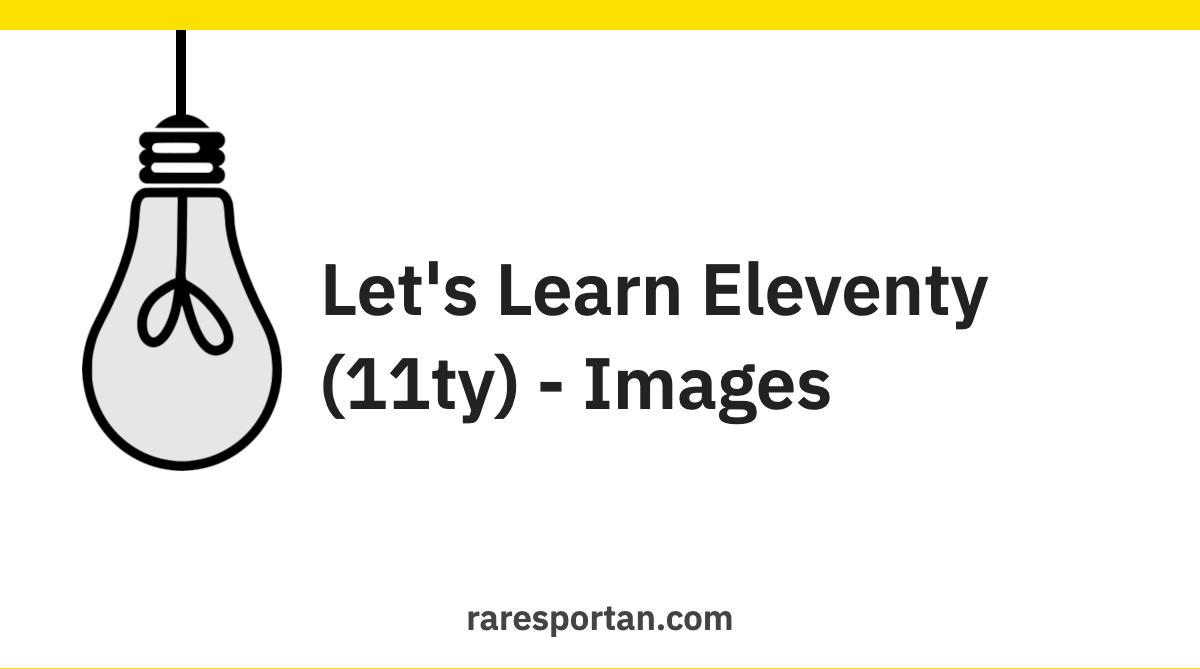 Let's Learn Eleventy (11ty) - Images
