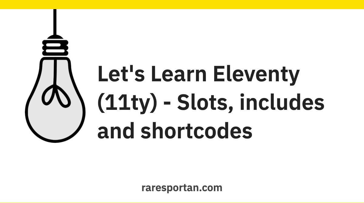 Let's Learn Eleventy (11ty) - Slots, includes and shortcodes